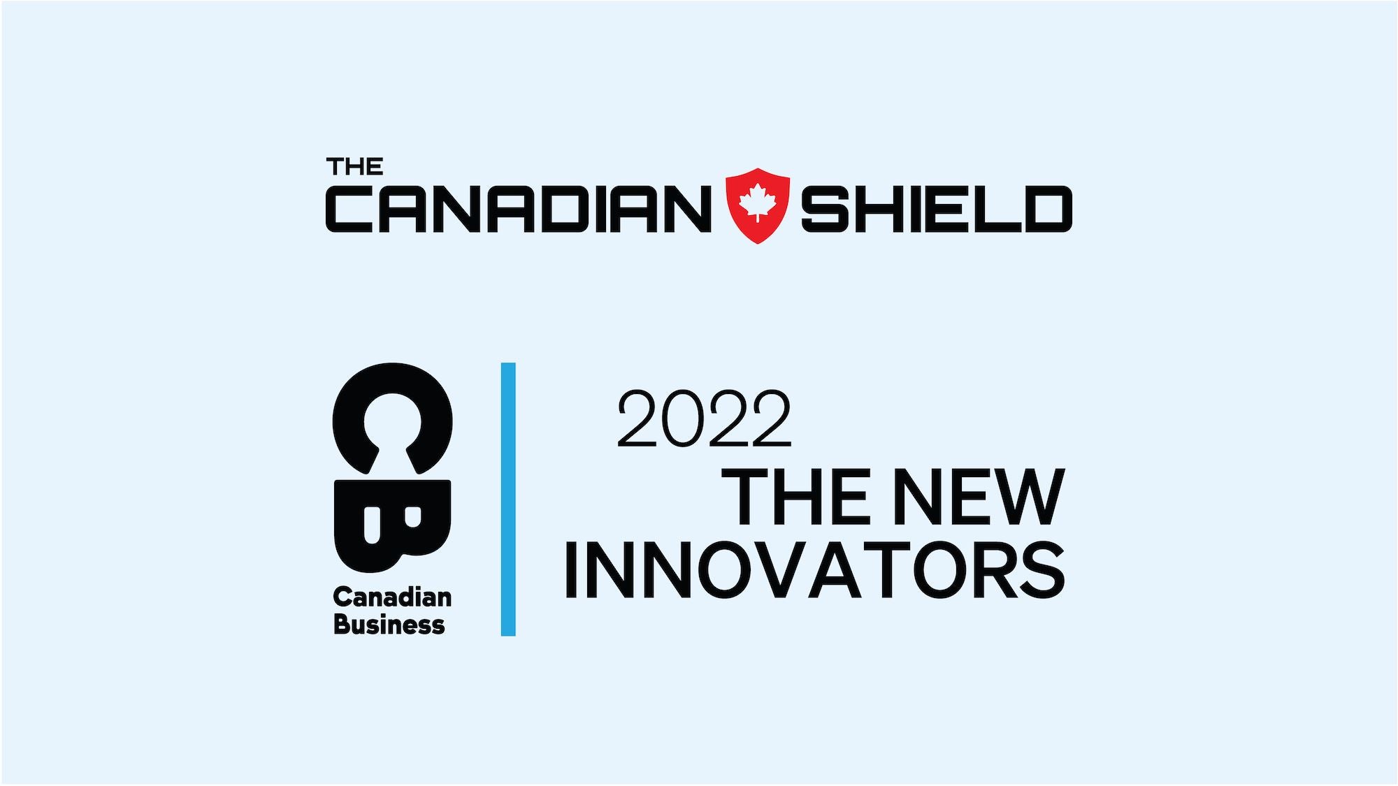 2022 Canadian Business New Innovators List – The Canadian Shield